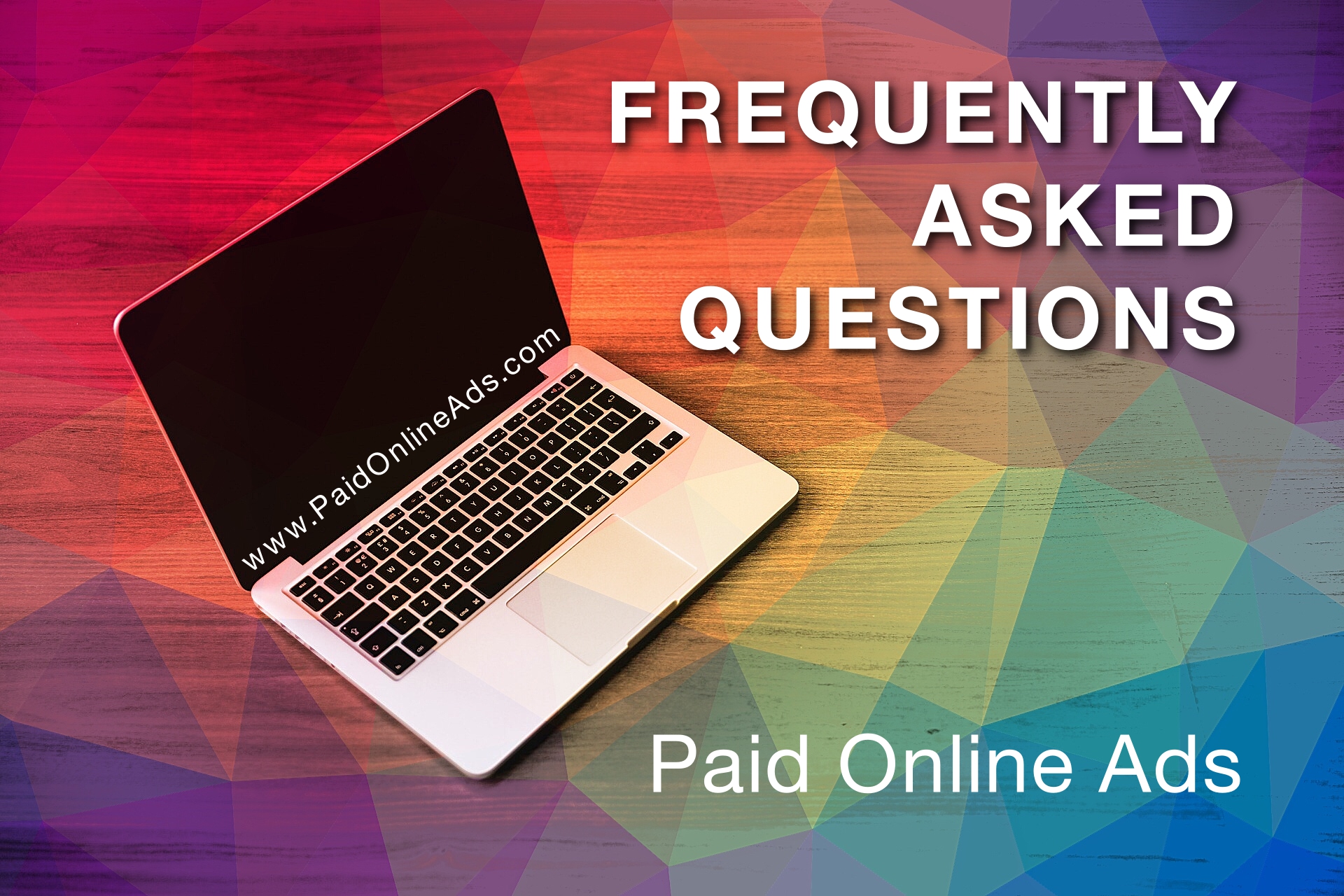 Digital Marketing FAQ - Paid Online Ads Frequently Asked Questions